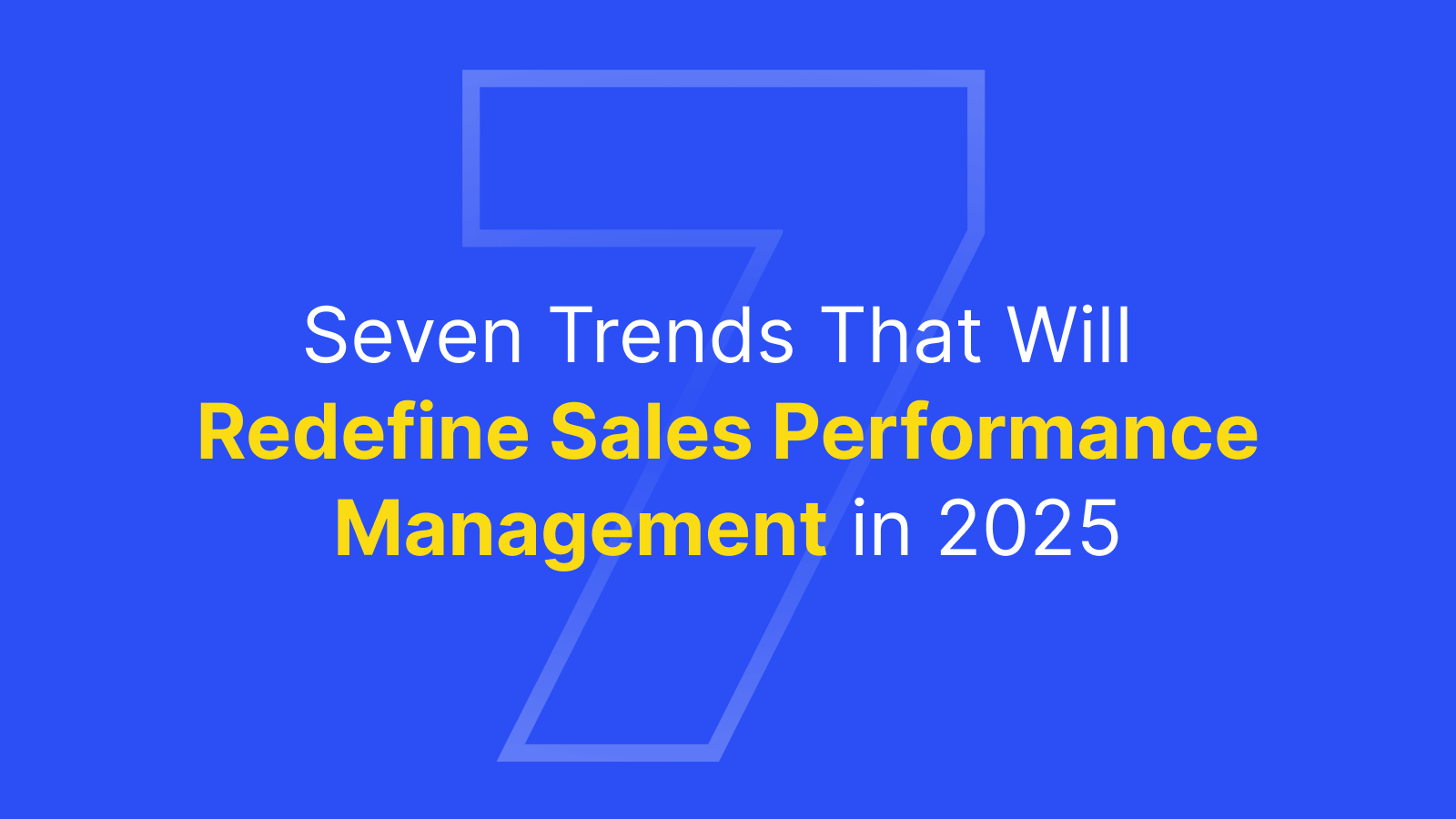 7 Trends That Will Redefine Sales Performance Management in 2025