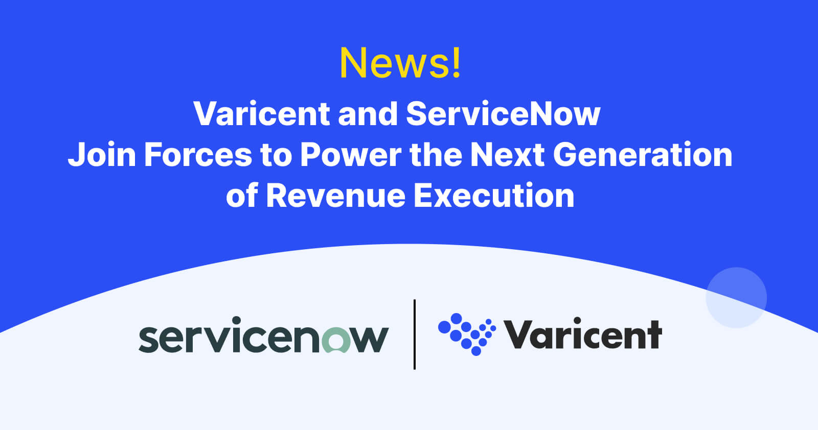Varicent and ServiceNow Partner to Transform Revenue Execution