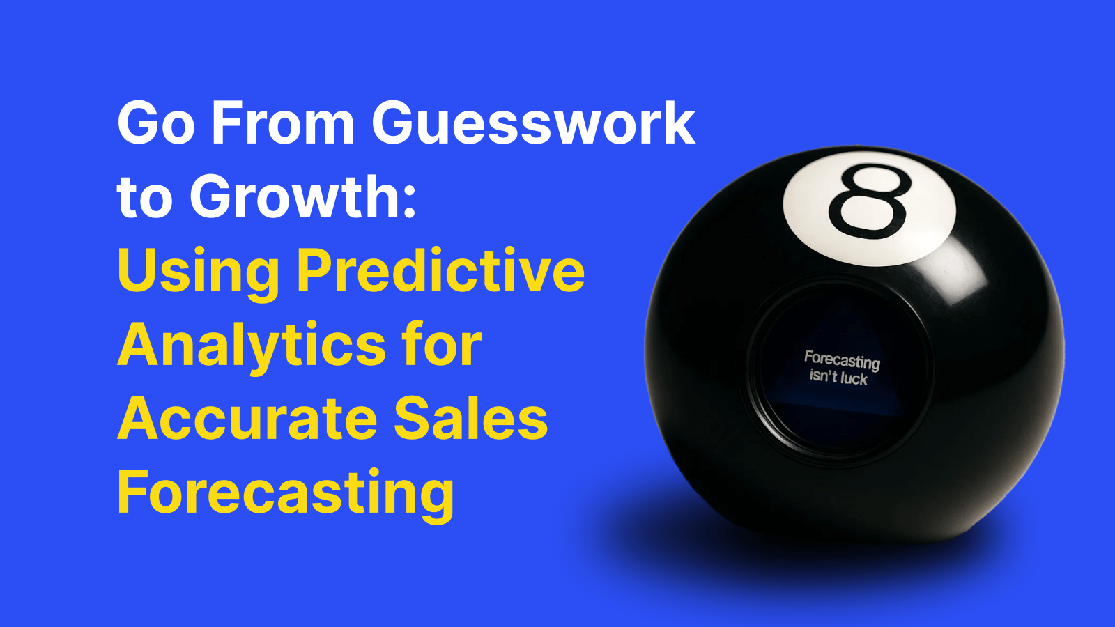 From Guesswork to Growth: Using Predictive Analytics for Accurate Sales ...