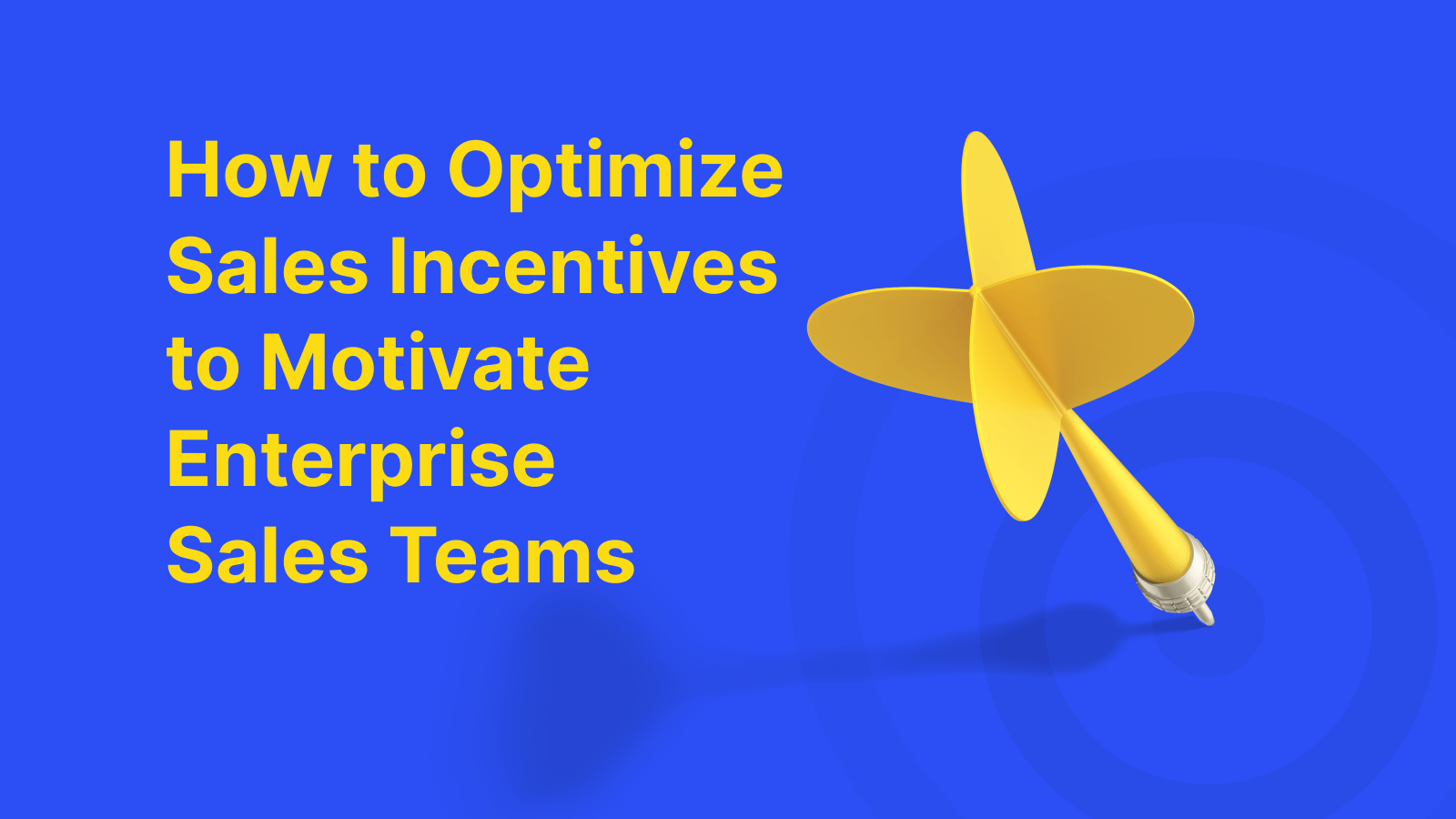 How to Motivate Enterprise Sales Teams with Optimized Incentive ...